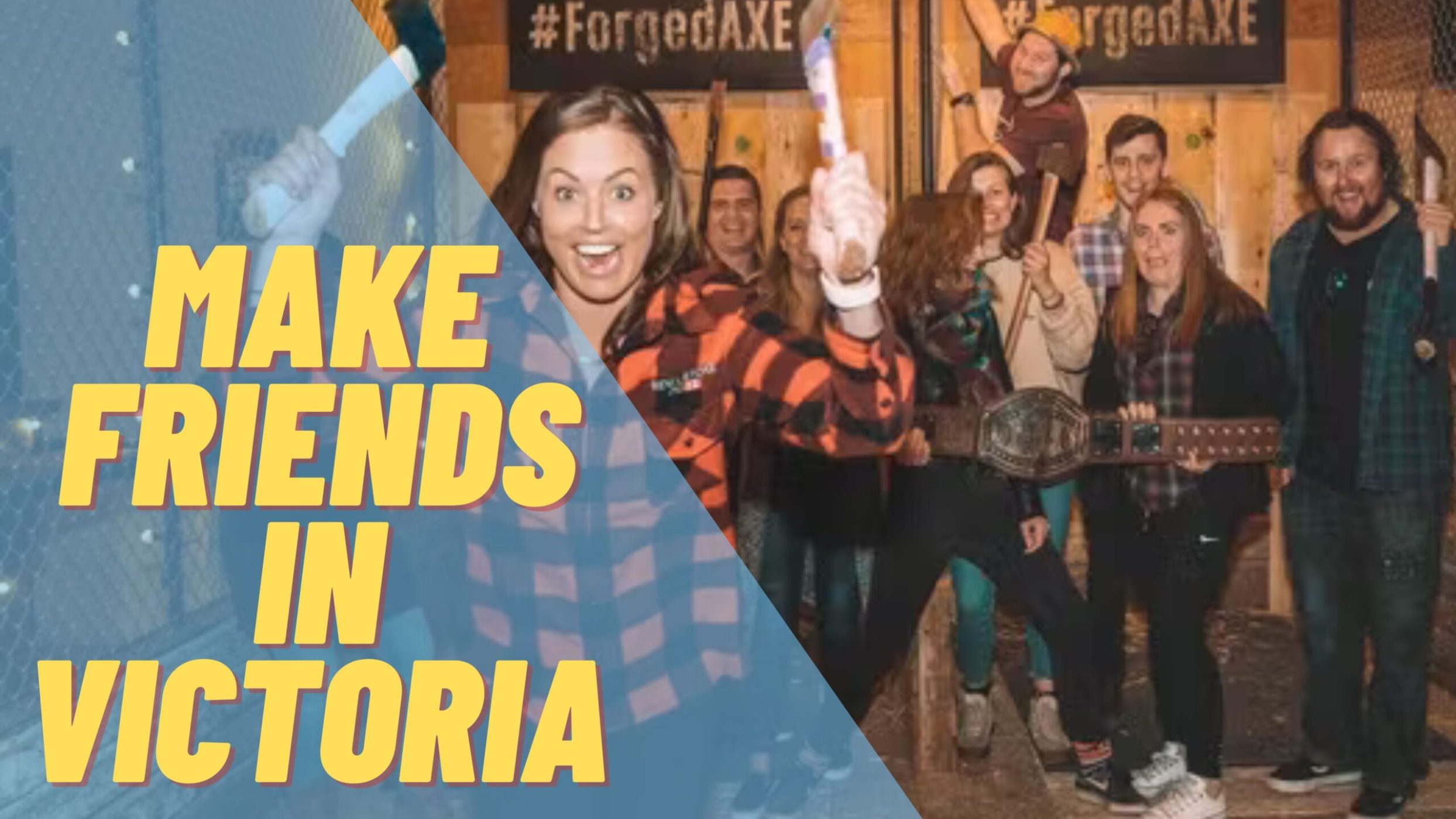 How to make friends in Victoria, BC | Forged Axe Throwing