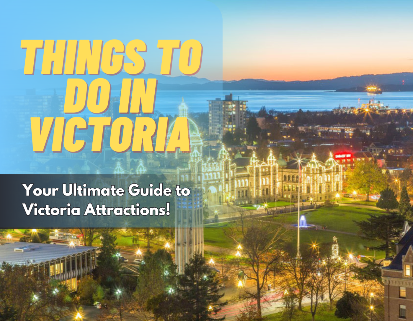 Things to Do in Victoria, BC: Must-See Spots and Activities